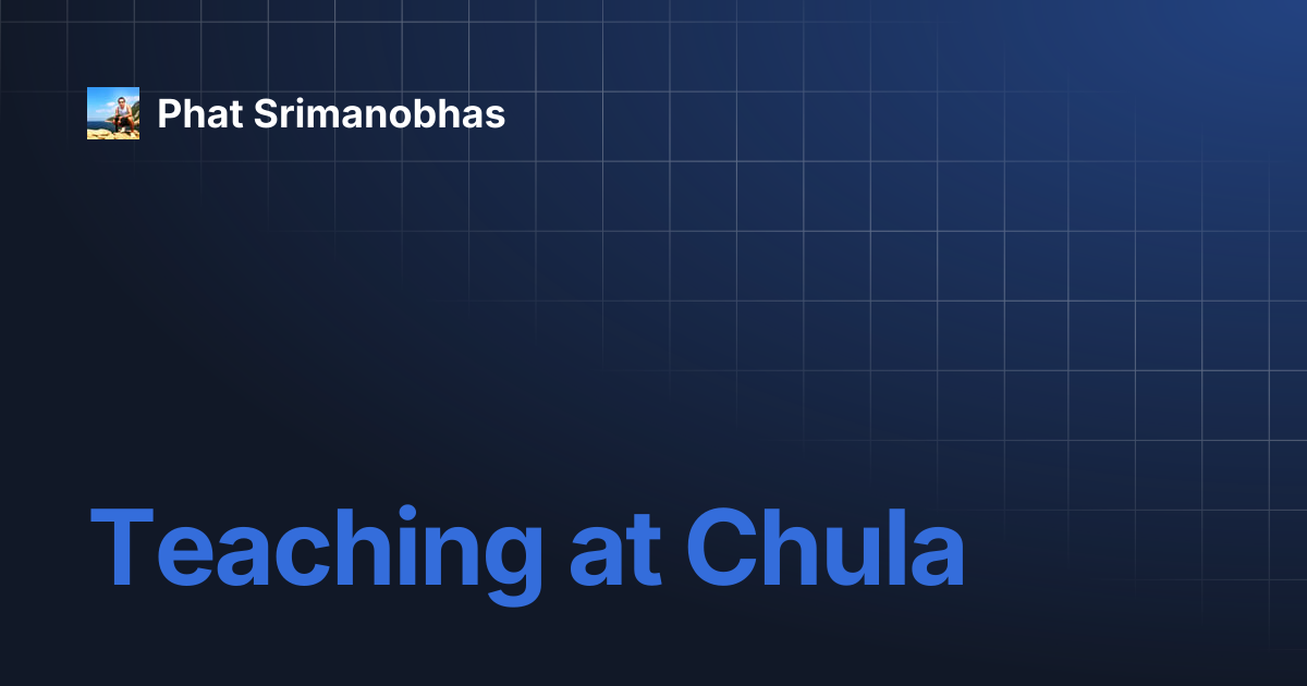 Teaching at Chula | Phat Srimanobhas